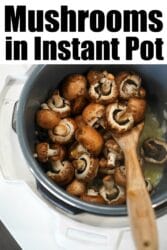 Instant Pot Mushrooms (Ninja Foodi Mushrooms)