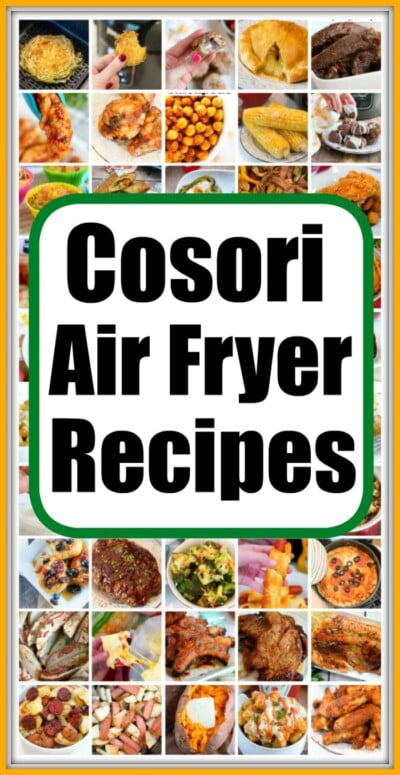 Easy Cosori Air Fryer Recipes for Dinner, Side Dishes and Dessert