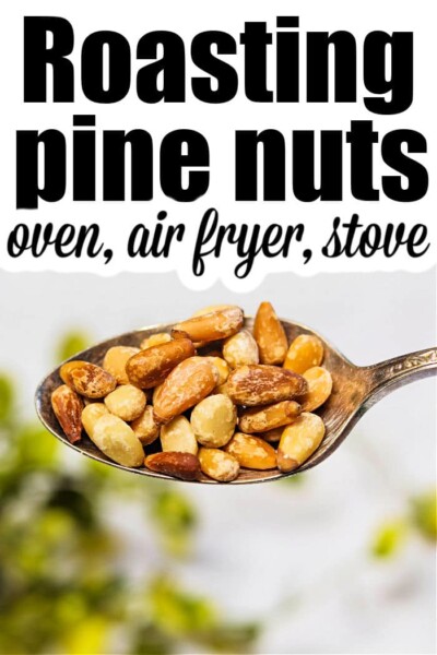 How to Roast Pine Nuts (in Oven, Air Fryer, Microwave or Stove)