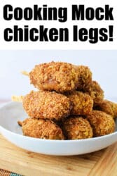 How to Make Mock Chicken Legs - Mock Chicken Drumsticks